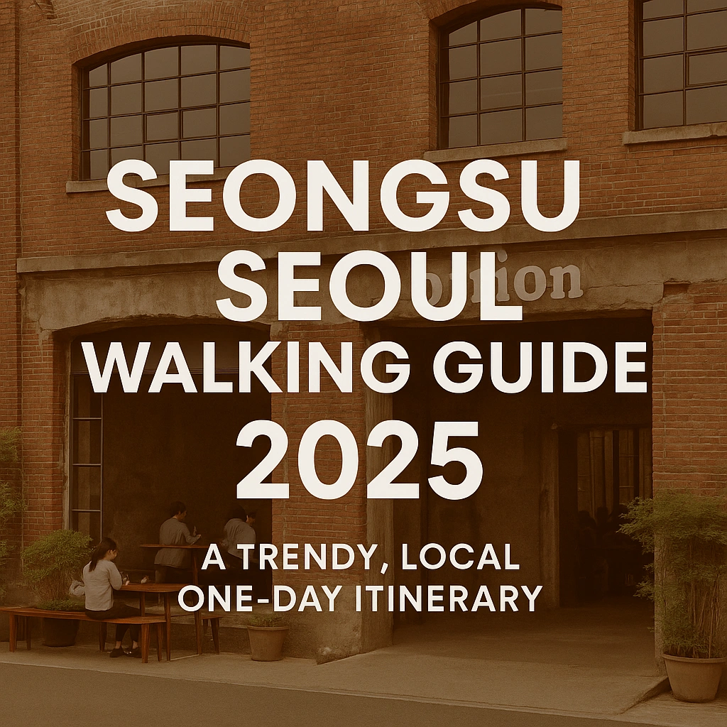 Seongsu Walking Tour 2025 – Seoul's Trendiest One-Day Itinerary